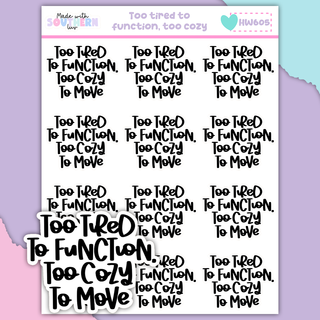 HW605 | TOO TIRED TO FUNCTION – MadeWithSouthernLuv