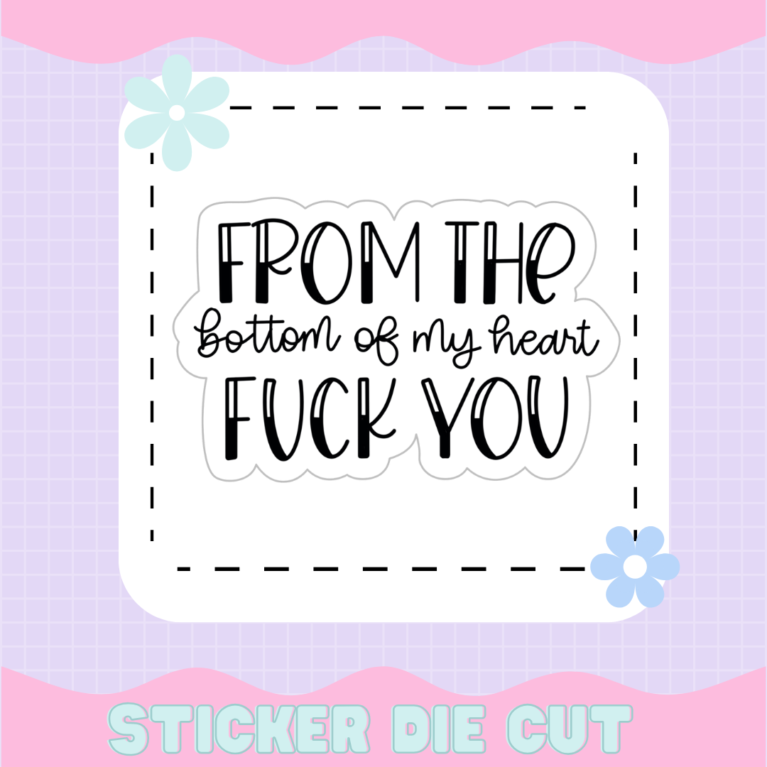 FROM THE BOTTOM OF MY HEART [STICKER DIE CUT] – MadeWithSouthernLuv